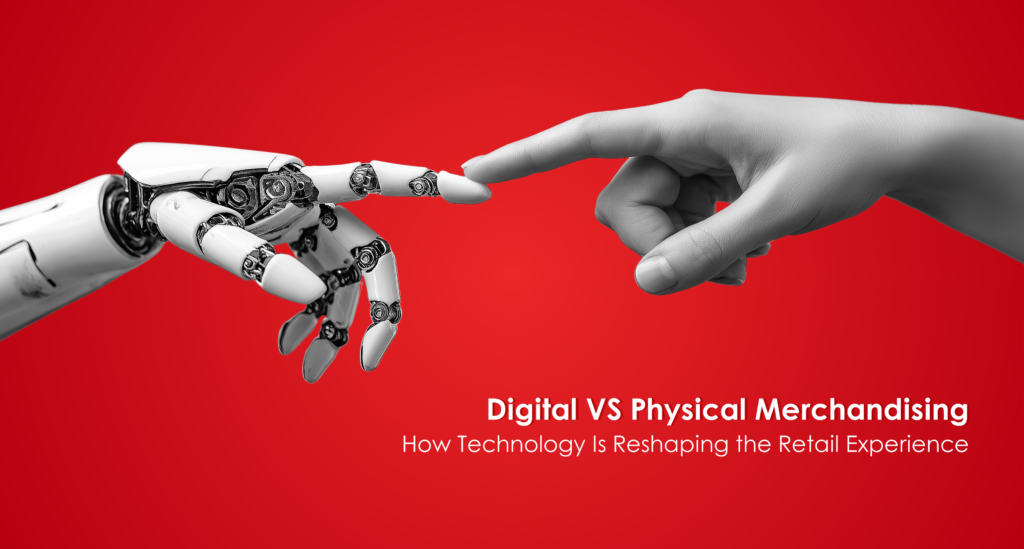 Digital vs Physical Merchandising: How Technology Is Reshaping the ...